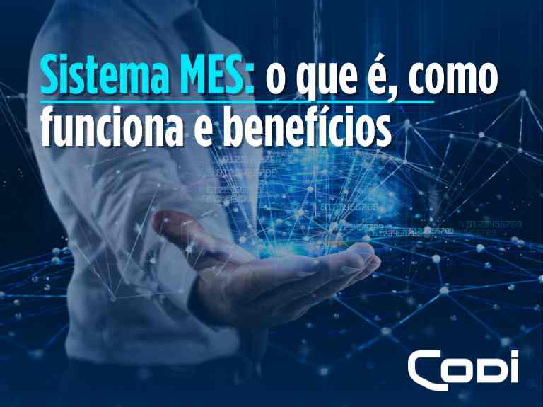 Sistema MES: o que é, como funciona e benefícios - CODI